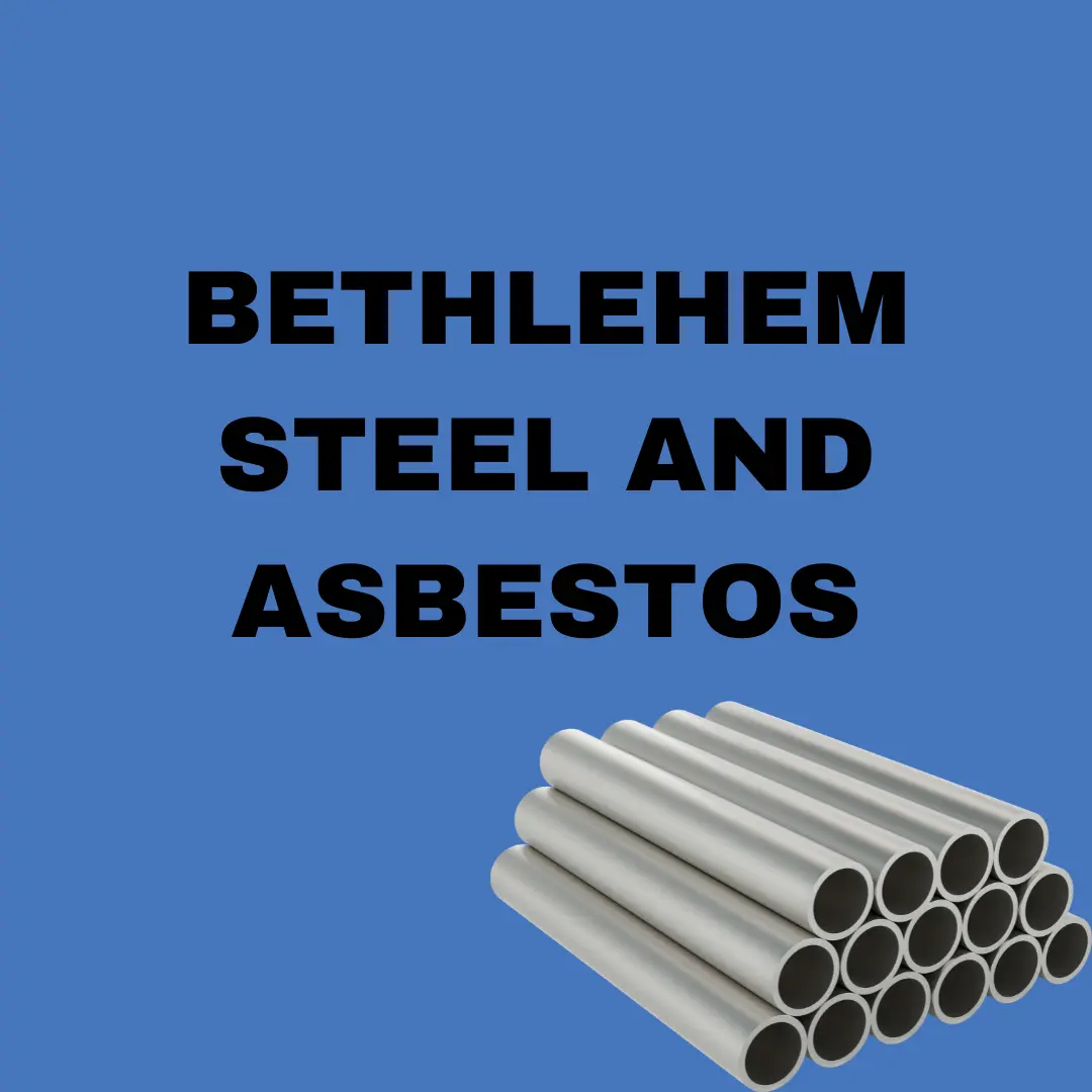 Bethlehem Steel's Asbestos Hazard | HalpernLawyer.com