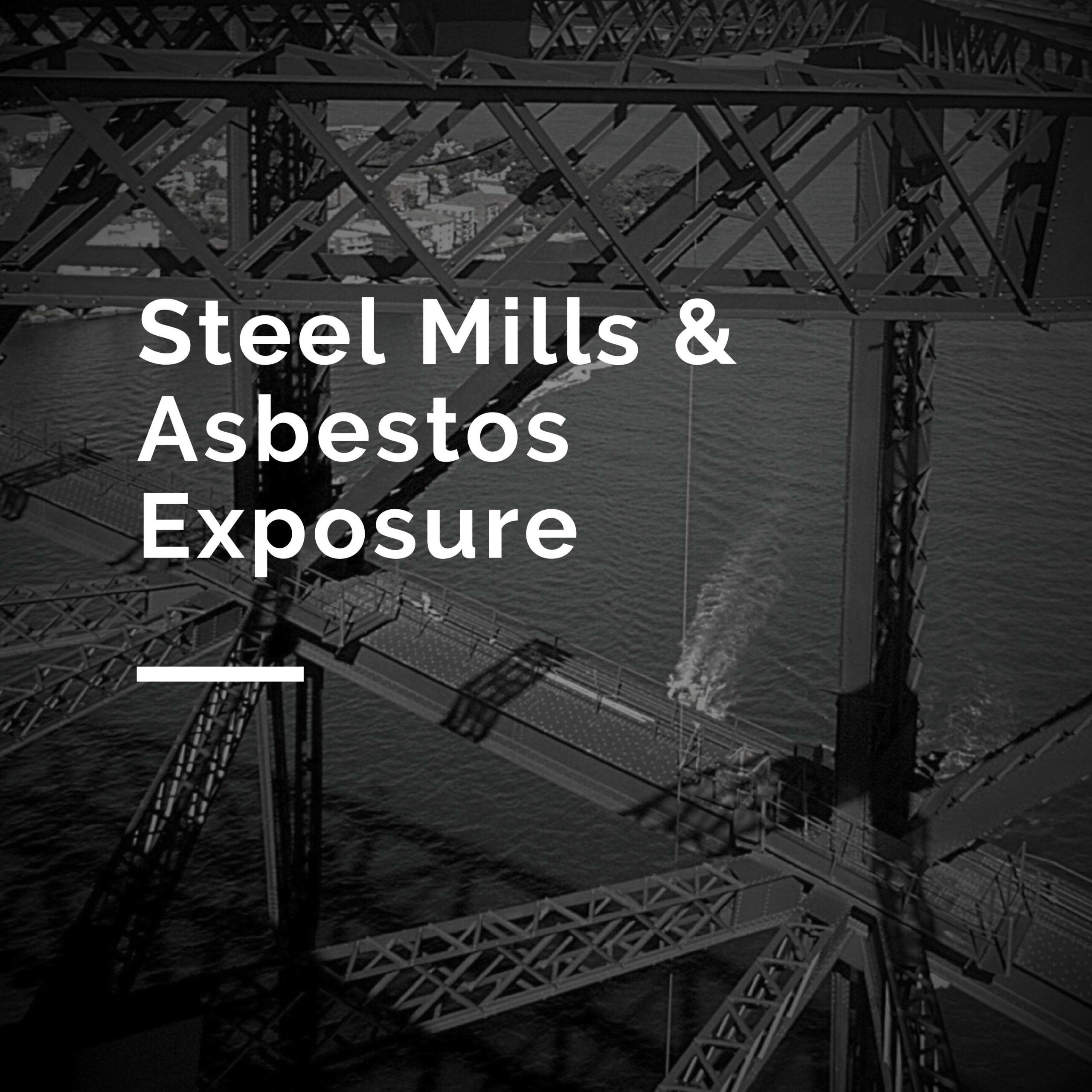 Steel Mills and Asbestos Exposure – The Halpern Law Firm